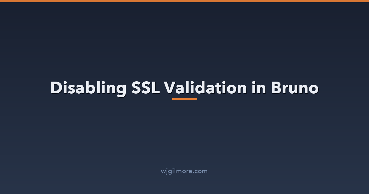 Disabling SSL Validation in Bruno | W. Jason Gilmore